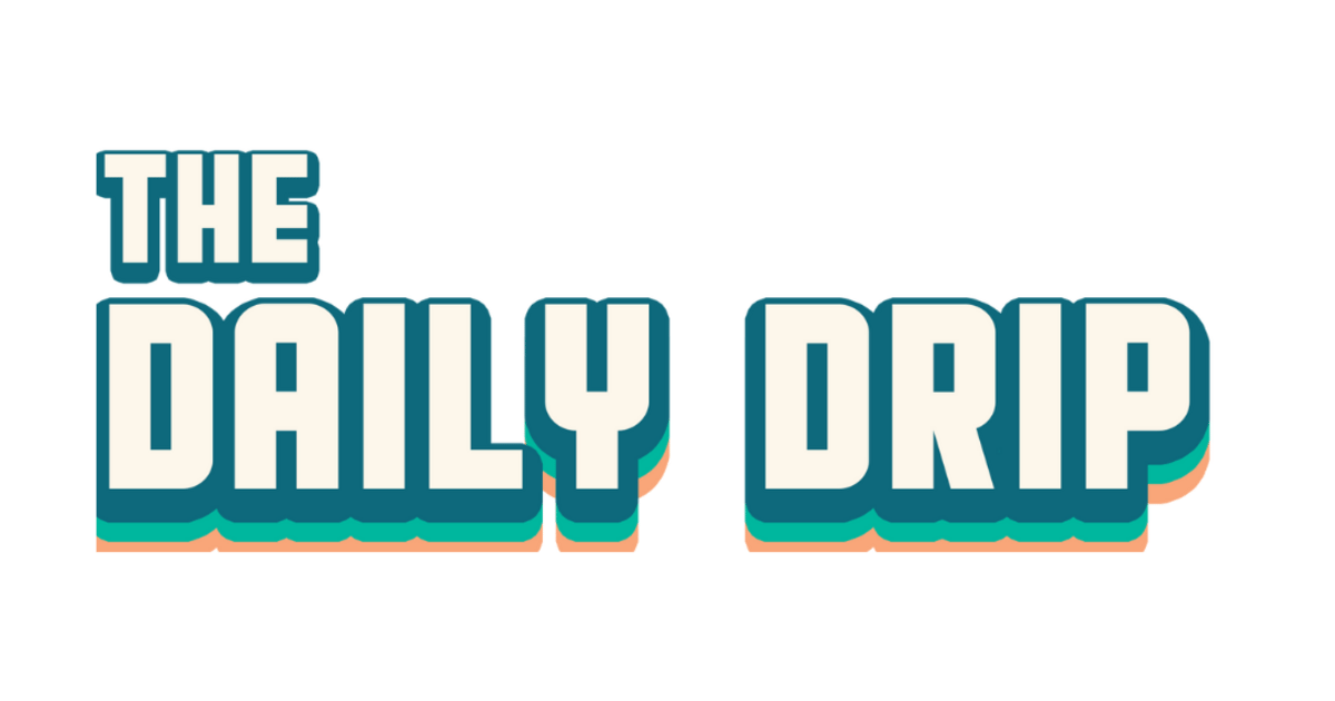 The Daily Drip
