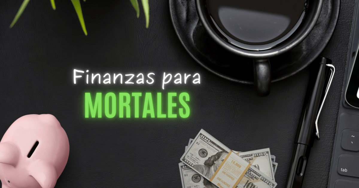 Finanzas para Mortales Mx Newsletter