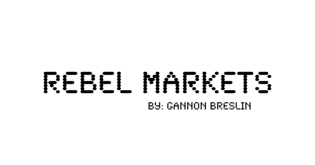 Rebel Markets by Gannon Breslin