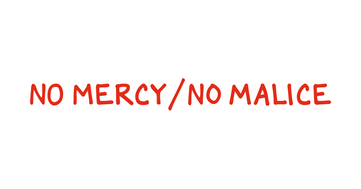 No Mercy / No Malice