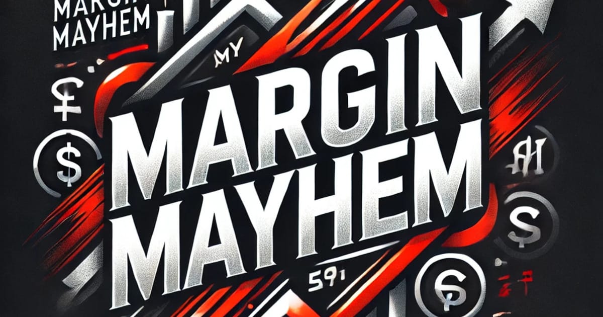 Margin Mayhem
