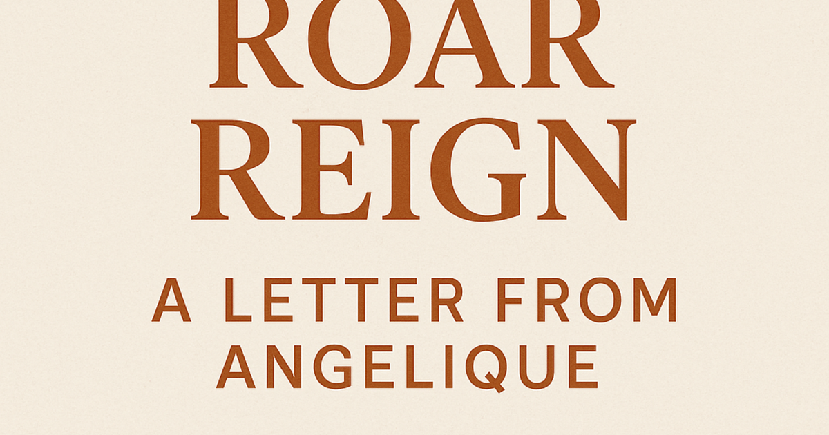 Ruach Roar Reign: A Letter from Angelique