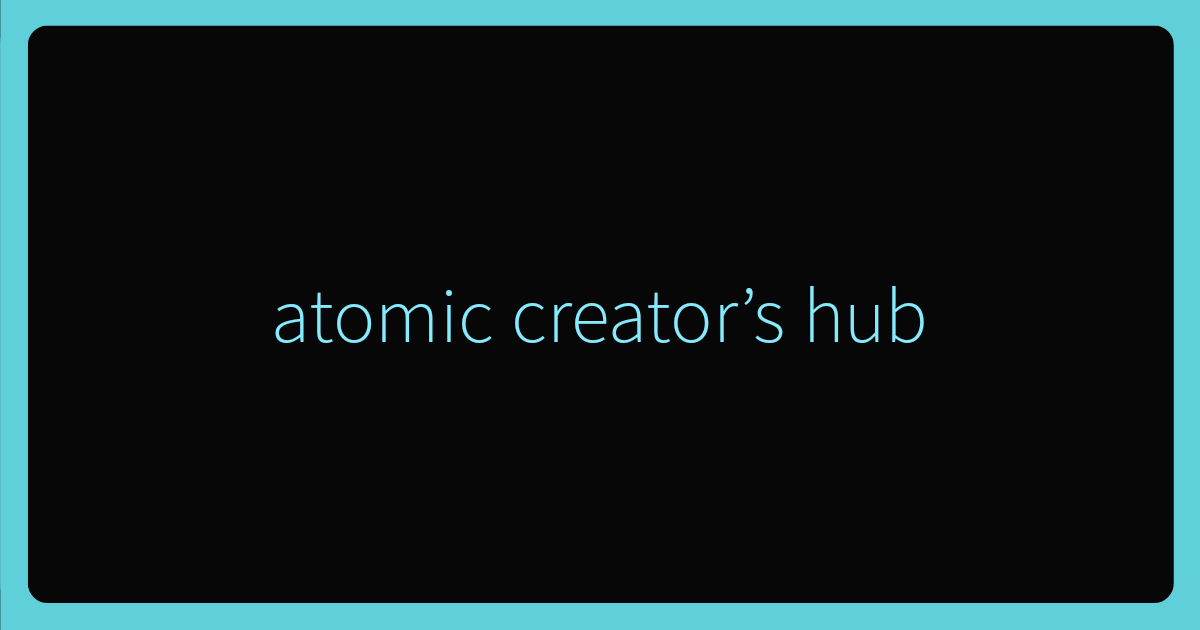 Atomic Creator's Hub