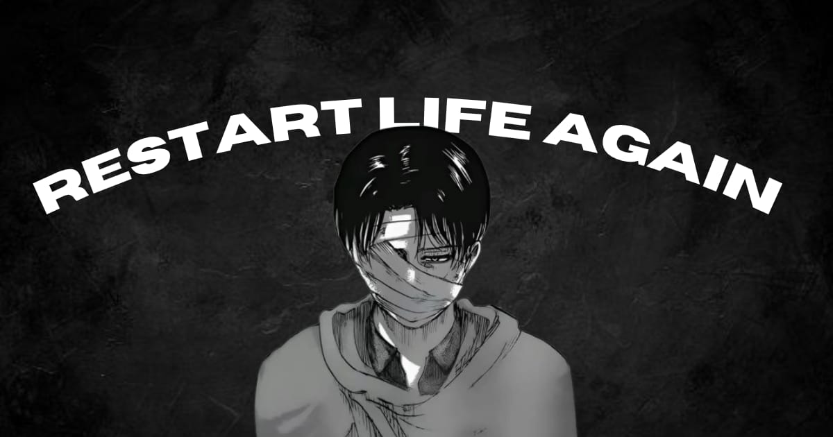 How to Restart Life Again from Scratch