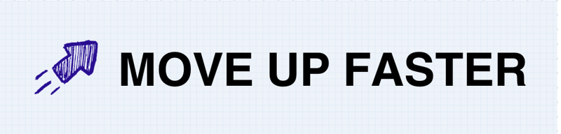 Move up Faster